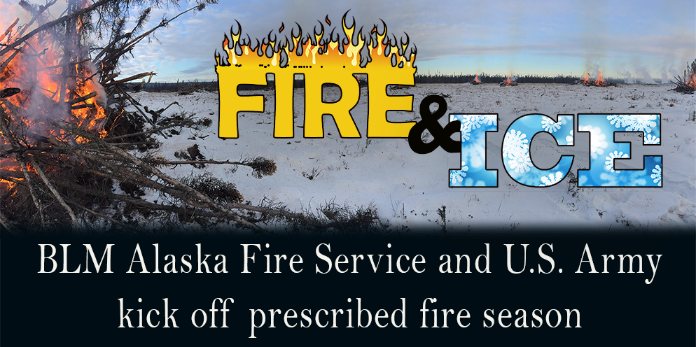 Fire & Ice: BLM AFS, USARAK kick off 2019 prescribed fire season ...